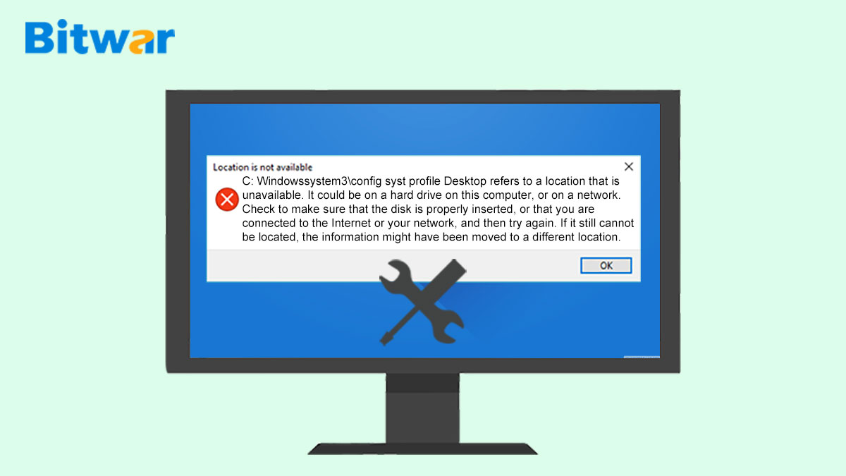 4 Methods for fixing “Desktop Refers to A Location That Is Unavailable” Error • Bitwar Data Recovery