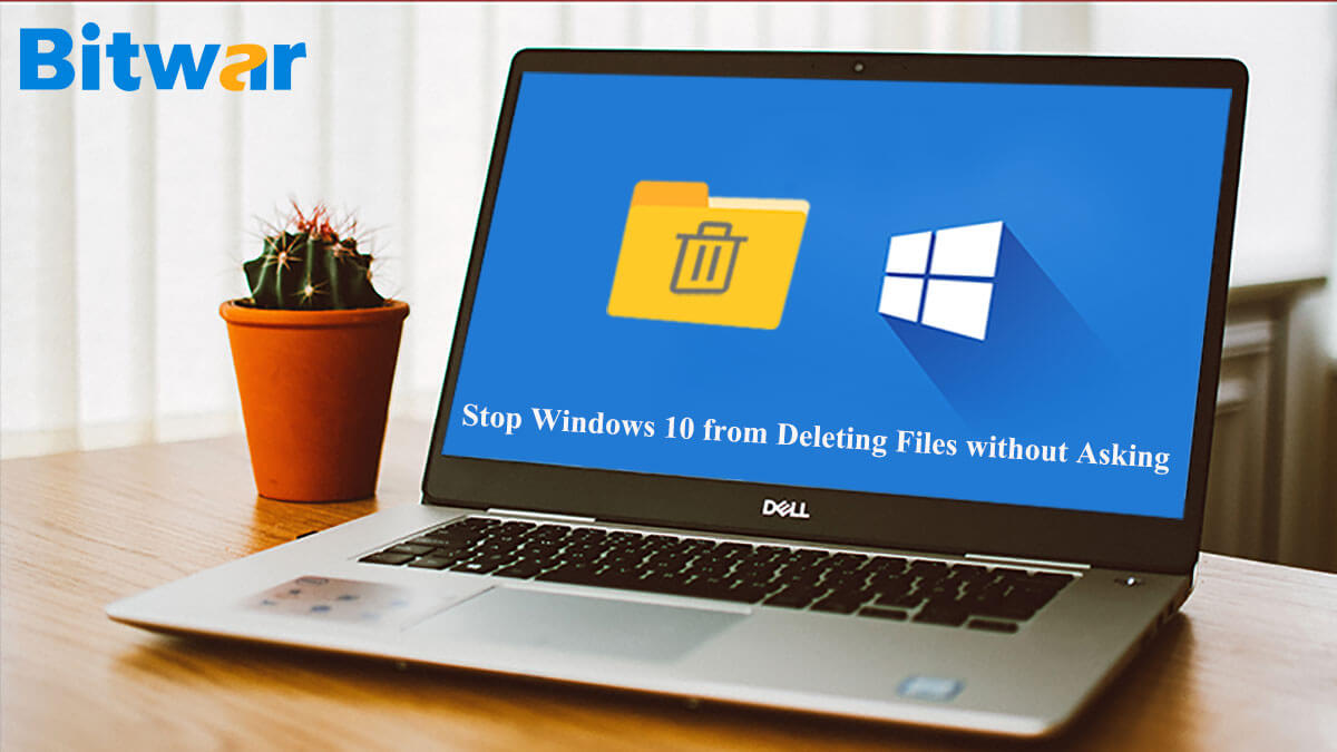 4 Solutions To Stop Windows 10 From Deleting Files Without Asking • Bitwar Data Recovery