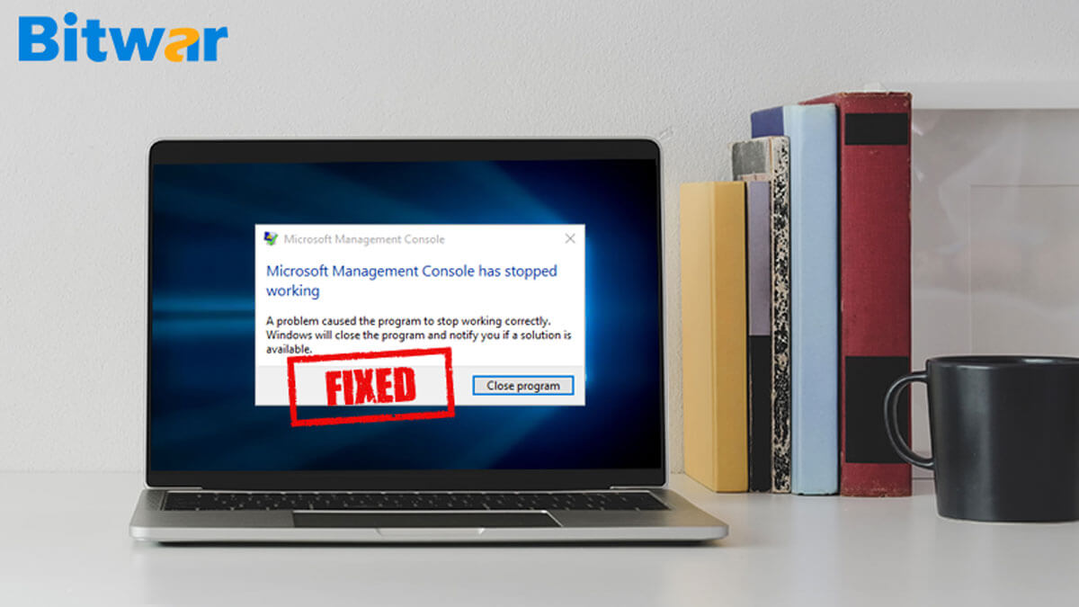 4 Easy Solutions To Solve "Microsoft Management Console Has Stopped ...