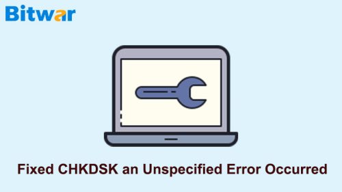 5 Practical Solutions to Fix "CHKDSK an Unspecified Error Occurred ...
